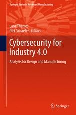 Cybersecurity for Industry 4.0: Analysis for Design and Manufacturing ...
