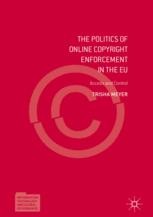 The Politics of Online Copyright Enforcement in the EU: Access and ...
