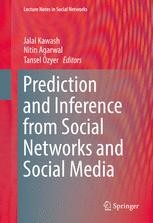 Prediction and Inference from Social Networks and Social Media ...