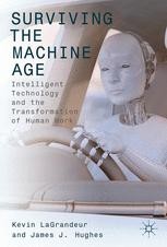 Surviving the Machine Age: Intelligent Technology and the ...