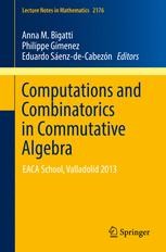 Computations and Combinatorics in Commutative Algebra: EACA School, Valladolid 2013 | SpringerLink