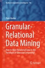 Granular-Relational Data Mining: How to Mine Relational Data in the Paradigm of Granular ...