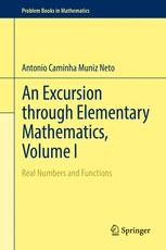 An Excursion through Elementary Mathematics, Volume I: Real Numbers and Functions | Springer ...