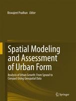 Spatial Modeling and Assessment of Urban Form: Analysis of Urban Growth ...
