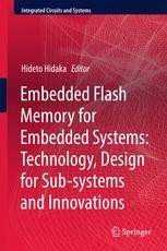 Embedded Flash Memory for Embedded Systems: Technology, Design for Sub ...