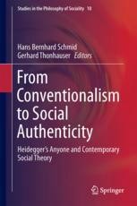 From Conventionalism to Social Authenticity: Heidegger’s Anyone and ...