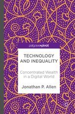 Technology and Inequality: Concentrated Wealth in a Digital World ...