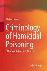 Criminology of Homicidal Poisoning: Offenders, Victims and Detection ...