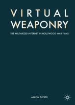 Virtual Weaponry: The Militarized Internet in Hollywood War Films ...