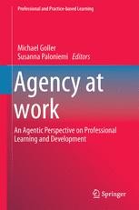 Agency at Work: An Agentic Perspective on Professional Learning and ...