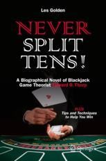 Never Split Tens!: A Biographical Novel of Blackjack Game Theorist ...