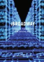 iBroadway: Musical Theatre in the Digital Age | SpringerLink