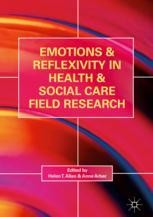 Emotions and Reflexivity in Health & Social Care Field Research ...