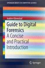 Guide to Digital Forensics: A Concise and Practical Introduction ...