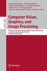 Computer Vision, Graphics, and Image Processing: ICVGIP 2016 Satellite ...