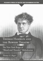 Thomas Hamblin and the Bowery Theatre: The New York Reign of "Blood and ...