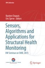 Sensors, Algorithms and Applications for Structural Health Monitoring: IIW Seminar on SHM, 2015 ...
