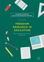 Freedom Research in Education: Becoming an Autonomous Researcher ...
