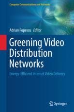 Greening Video Distribution Networks: Energy-Efficient Internet Video ...
