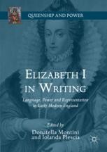Elizabeth I in Writing: Language, Power and Representation in Early ...
