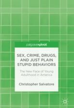 Sex, Crime, Drugs, and Just Plain Stupid Behaviors: The New Face of ...