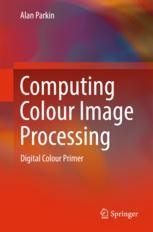 Computing Colour Image Processing: Digital Colour Primer | SpringerLink