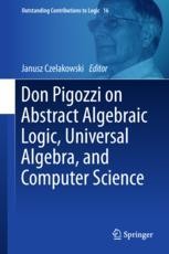 Don Pigozzi on Abstract Algebraic Logic, Universal Algebra, and Computer Science | Springer ...
