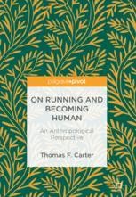 On Running and Becoming Human: An Anthropological Perspective ...