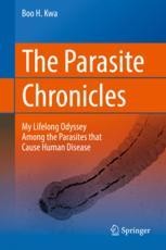 The Parasite Chronicles: My Lifelong Odyssey Among the Parasites that ...