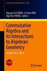 Commutative Algebra and its Interactions to Algebraic Geometry: VIASM ...