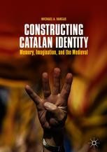 Constructing Catalan Identity: Memory, Imagination, and the Medieval ...