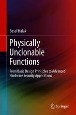 Physically Unclonable Functions: From Basic Design Principles to ...