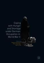 Coping with Hunger and Shortage under German Occupation in World War II ...