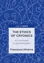 The Ethics of Cryonics: Is it Immoral to be Immortal? | SpringerLink