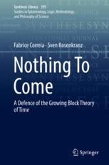 Nothing To Come: A Defence of the Growing Block Theory of Time ...