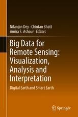 Big Data for Remote Sensing: Visualization, Analysis and Interpretation ...
