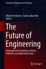 The Future of Engineering: Philosophical Foundations, Ethical Problems ...