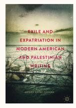 Exile and Expatriation in Modern American and Palestinian Writing ...