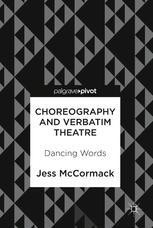 Choreography and Verbatim Theatre: Dancing Words | Springer Nature Link