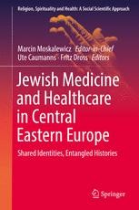 Jewish Medicine and Healthcare in Central Eastern Europe: Shared ...
