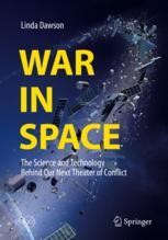 War in Space: The Science and Technology Behind Our Next Theater of ...