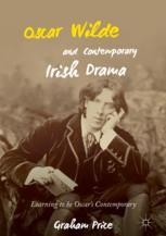 Oscar Wilde and Contemporary Irish Drama: Learning to be Oscar's ...