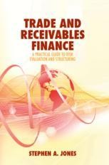Trade and Receivables Finance: A Practical Guide to Risk Evaluation and ...