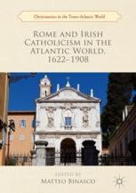 Rome and Irish Catholicism in the Atlantic World, 1622–1908 | Springer ...