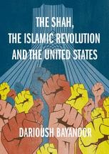The Shah, the Islamic Revolution and the United States | Springer ...