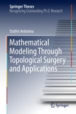Mathematical Modeling Through Topological Surgery and Applications ...