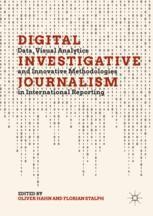 Digital Investigative Journalism: Data, Visual Analytics and Innovative ...