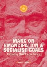 Marx on Emancipation and Socialist Goals: Retrieving Marx for the ...