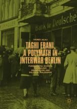 Taghi Erani, a Polymath in Interwar Berlin: Fundamental Science ...