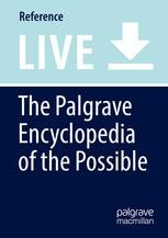 The Palgrave Encyclopedia of the Possible | SpringerLink